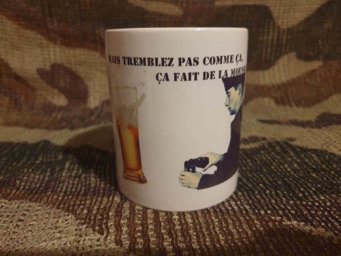 Mug Mais tremblez pas comme ça, ça fait de la mousse ...
